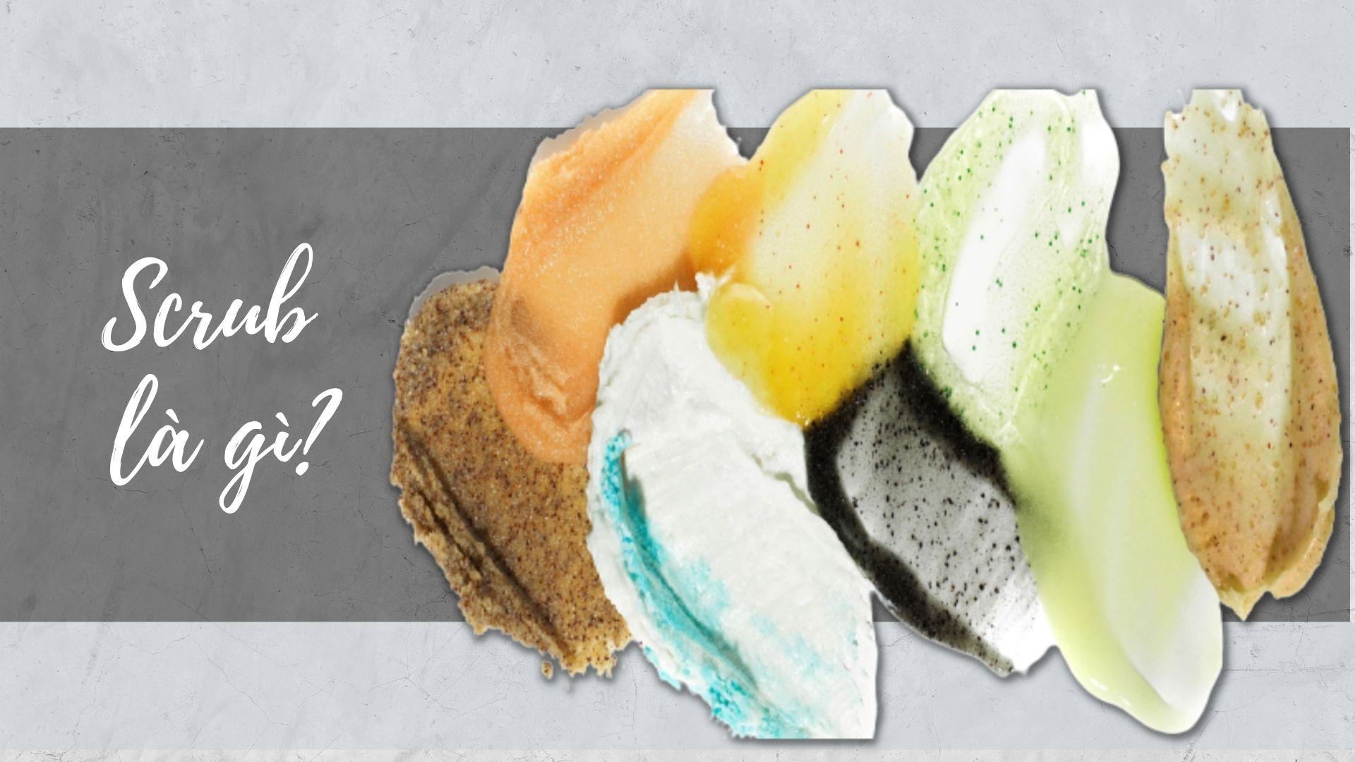Scrub là gì? Lợi ích, công dụng và cách dùng Scrub hiệu quả nhất hiện ...
