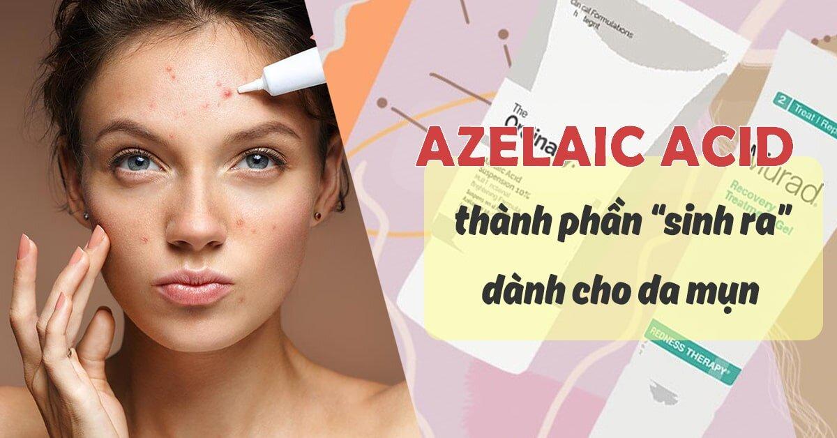 Sử dụng Axit azelaic điều trị mụn trứng cá bạn đã thử chưa? - Beaudy.vn