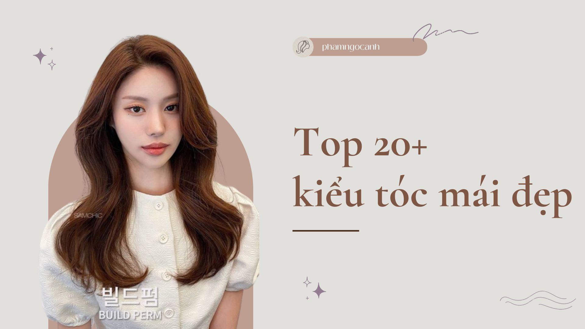 20+ kiểu tóc mái đẹp bất chấp mọi khuôn mặt mà chưa chắc nàng đã biết ...