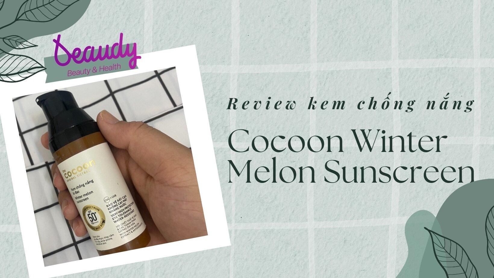 Review kem chống nắng bí đao Cocoon Winter Melon Sunscreen: chống nắng ...