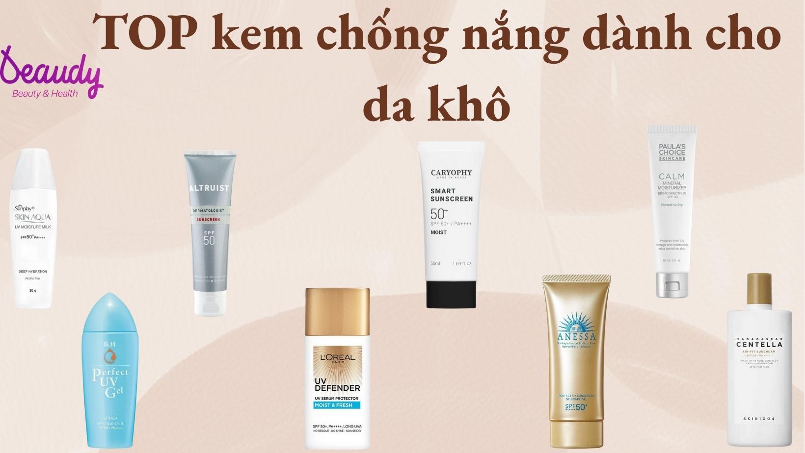 TOP 10 kem chống nắng dành cho da khô: dưỡng ẩm sâu, finish ẩm mượt cả ngày - Beaudy.vn