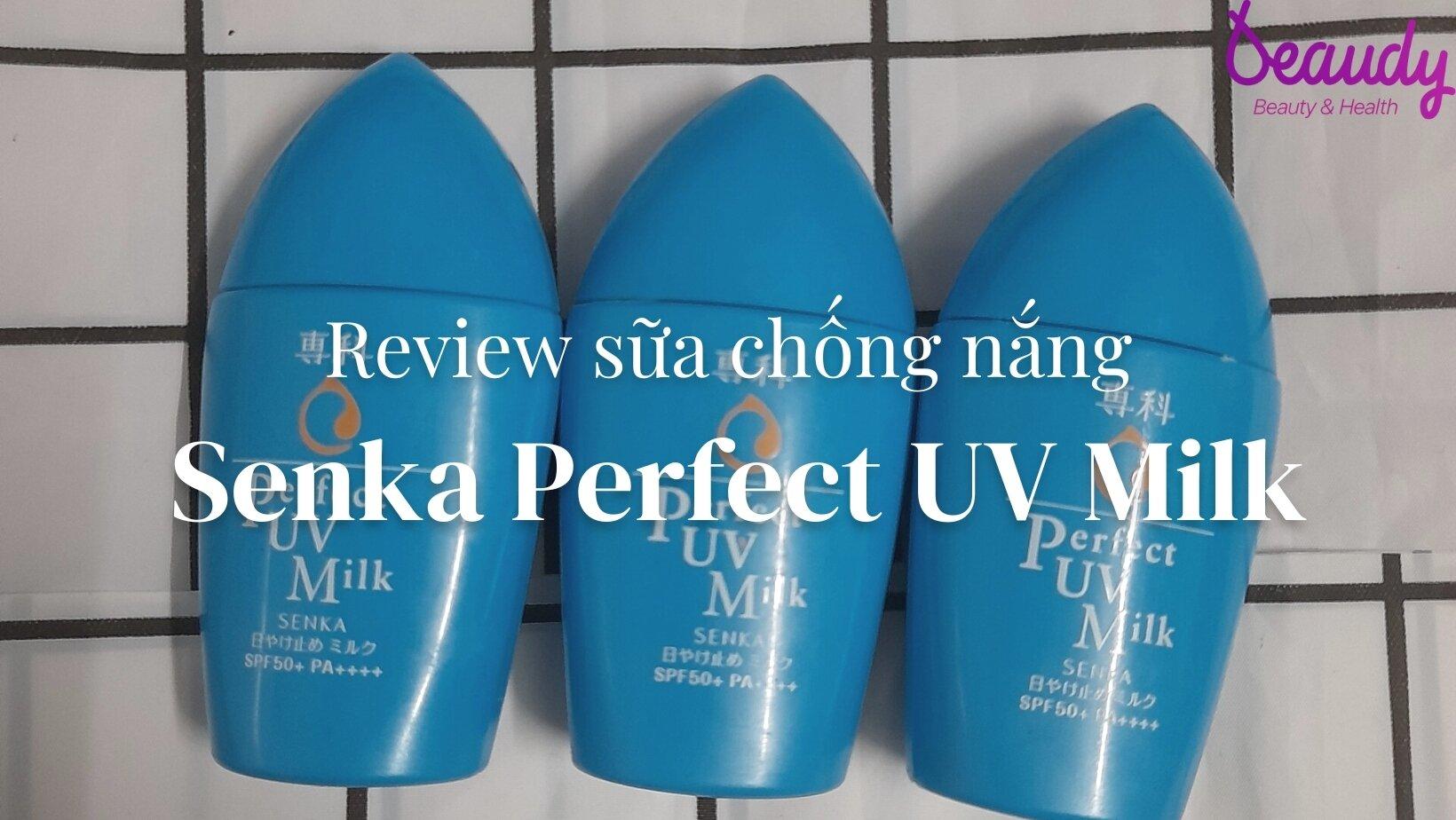 Review sữa chống nắng Senka Perfect UV Milk: thấm nhanh, kiềm dầu tốt, không nhờn rít - Beaudy.vn