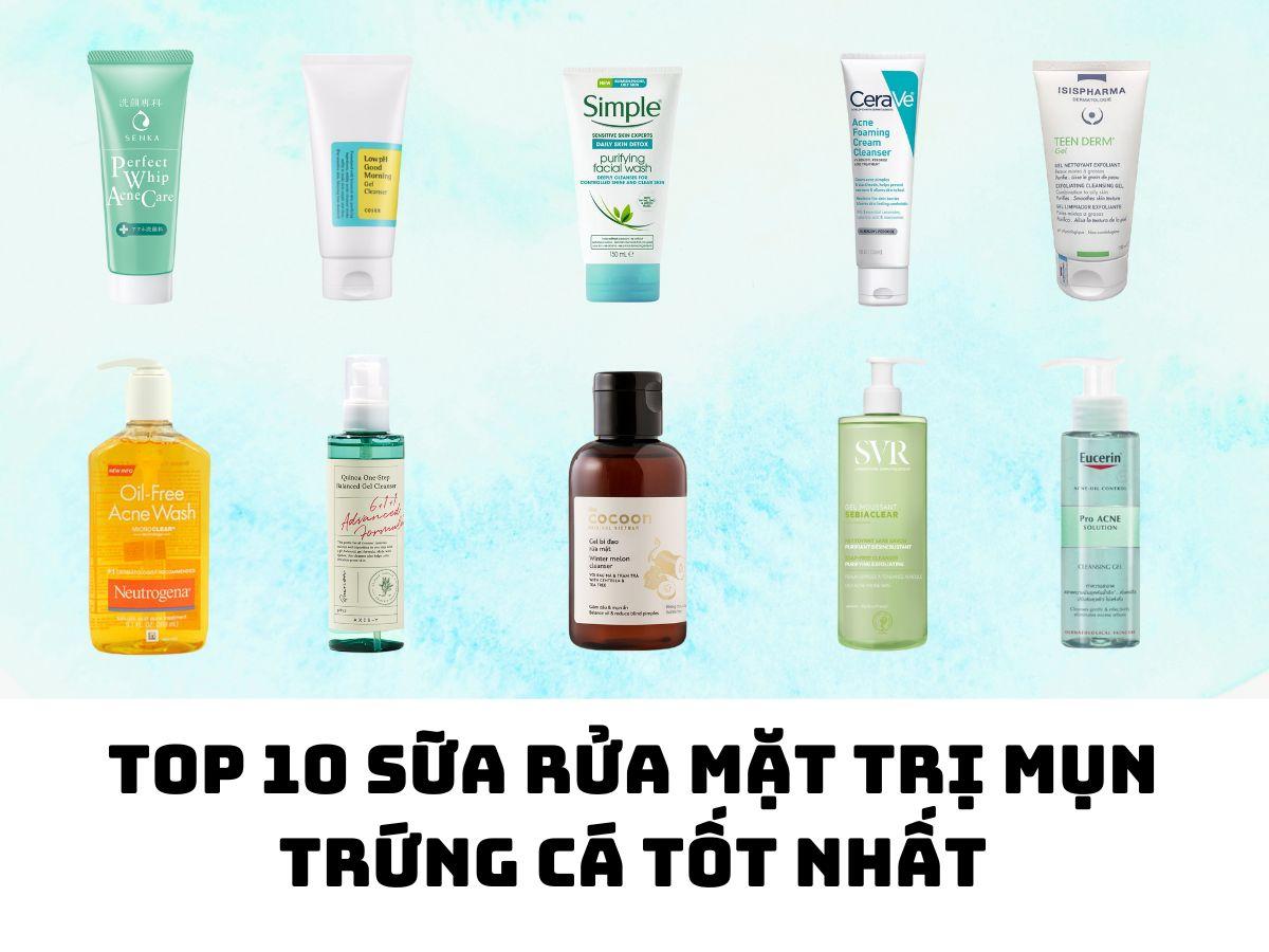TOP 10 sữa rửa mặt trị mụn trứng cá tốt nhất: giảm mụn nhanh, giảm bít ...