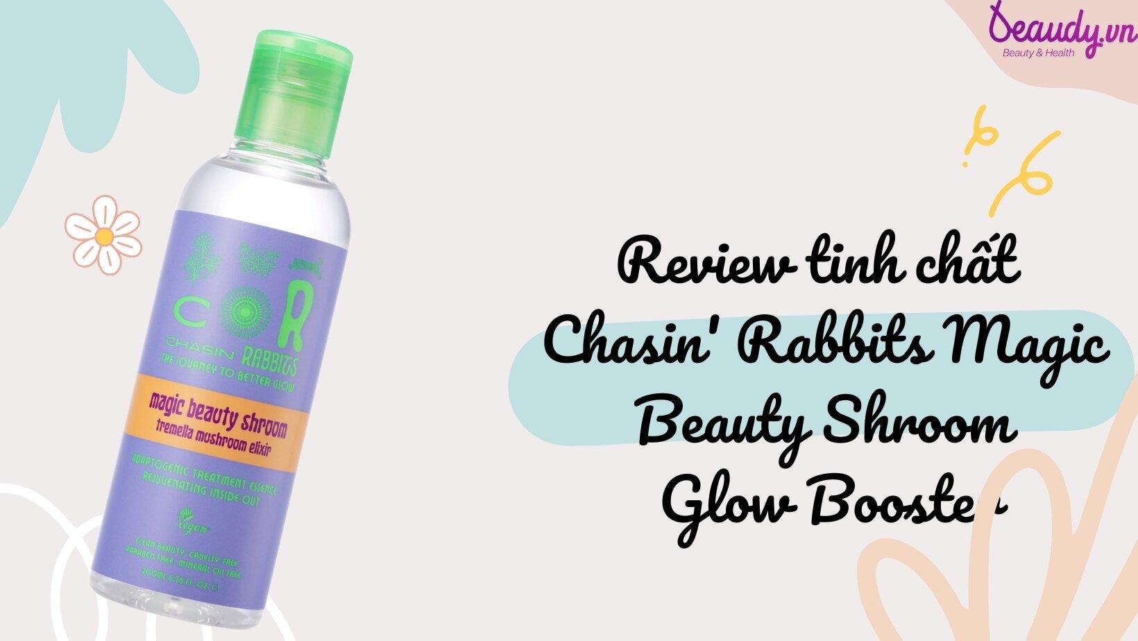 Review tinh chất Chasin’ Rabbits Magic Beauty Shroom: thành phần thuần ...