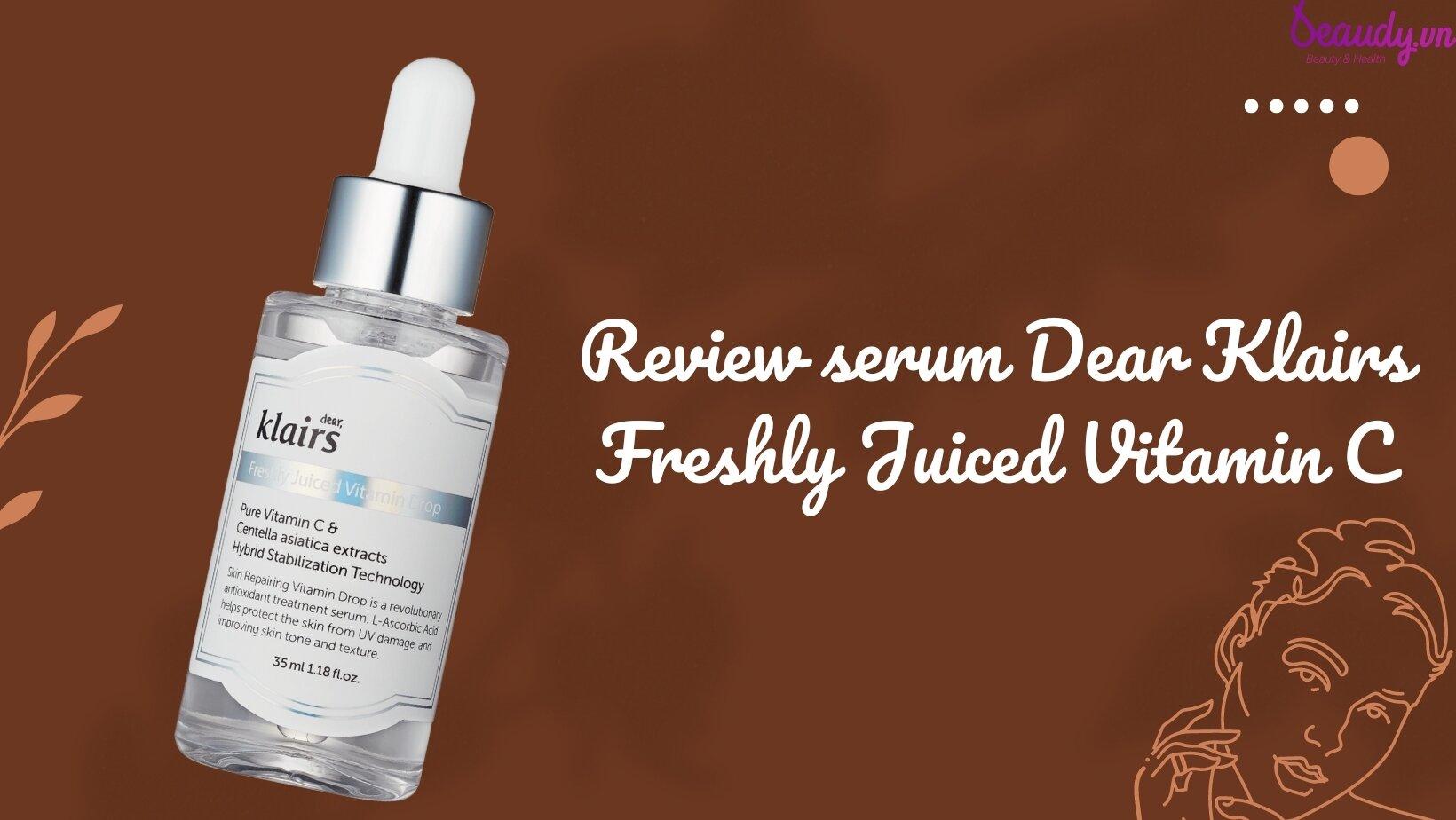 Review serum Dear Klairs Freshly Juiced Vitamin C: tinh chất dưỡng sáng ...