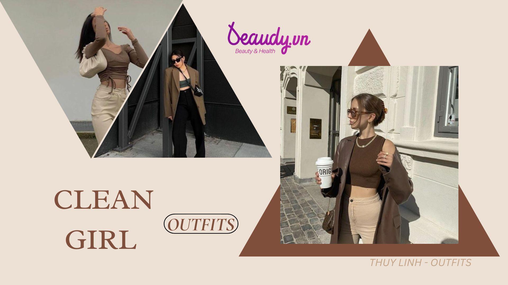 Phong cách Clean Girl là gì? Đừng bỏ qua 13 kiểu phối đồ chuẩn Clean ...