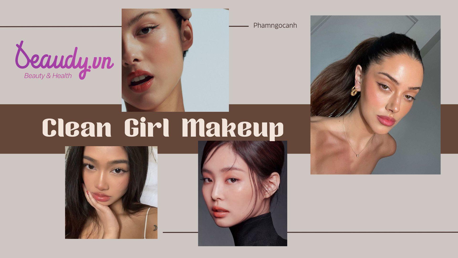 6 tips giúp nàng chinh phục phong cách Clean Girl Makeup ngay lần thử ...