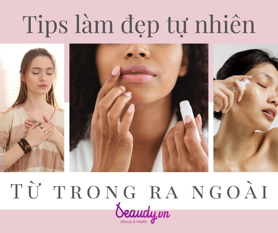 Hướng dẫn 12 tips làm đẹp tự nhiên từ trong ra ngoài hiệu quả và tiết ...