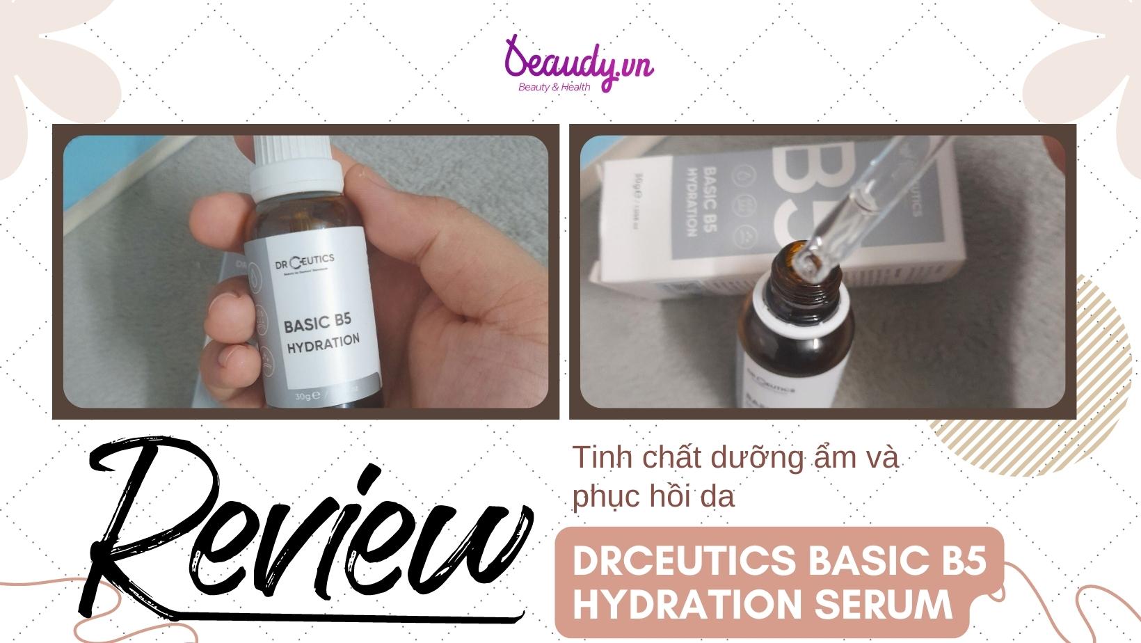 Review tinh chất Drceutics Basic B5 Hydration Serum: dưỡng ẩm và phục ...