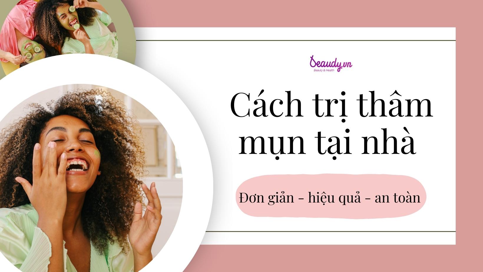 Cách trị thâm mụn tại nhà hiệu quả, đơn giản và an toàn cho mọi làn da ...