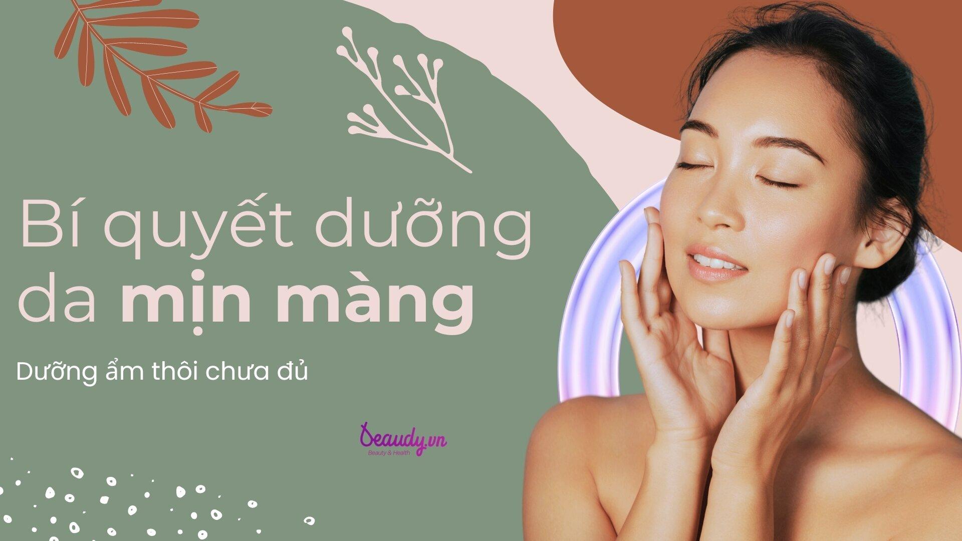 5 bí quyết giúp dưỡng da mịn màng và khỏe mạnh: dưỡng ẩm thôi chưa đủ ...