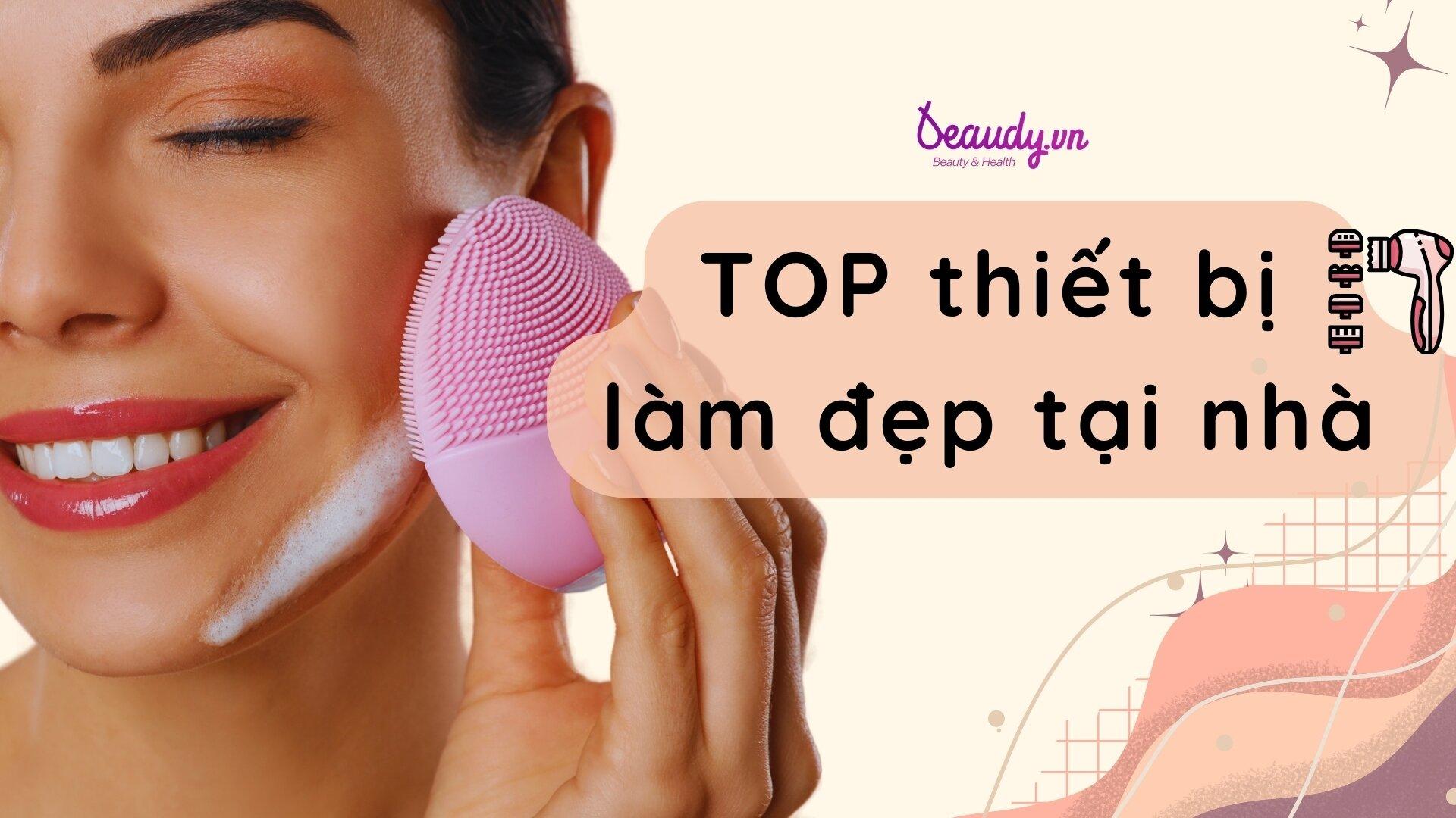 TOP 8 thiết bị làm đẹp tại nhà cần thiết nhất: xu hướng chăm da tối ...
