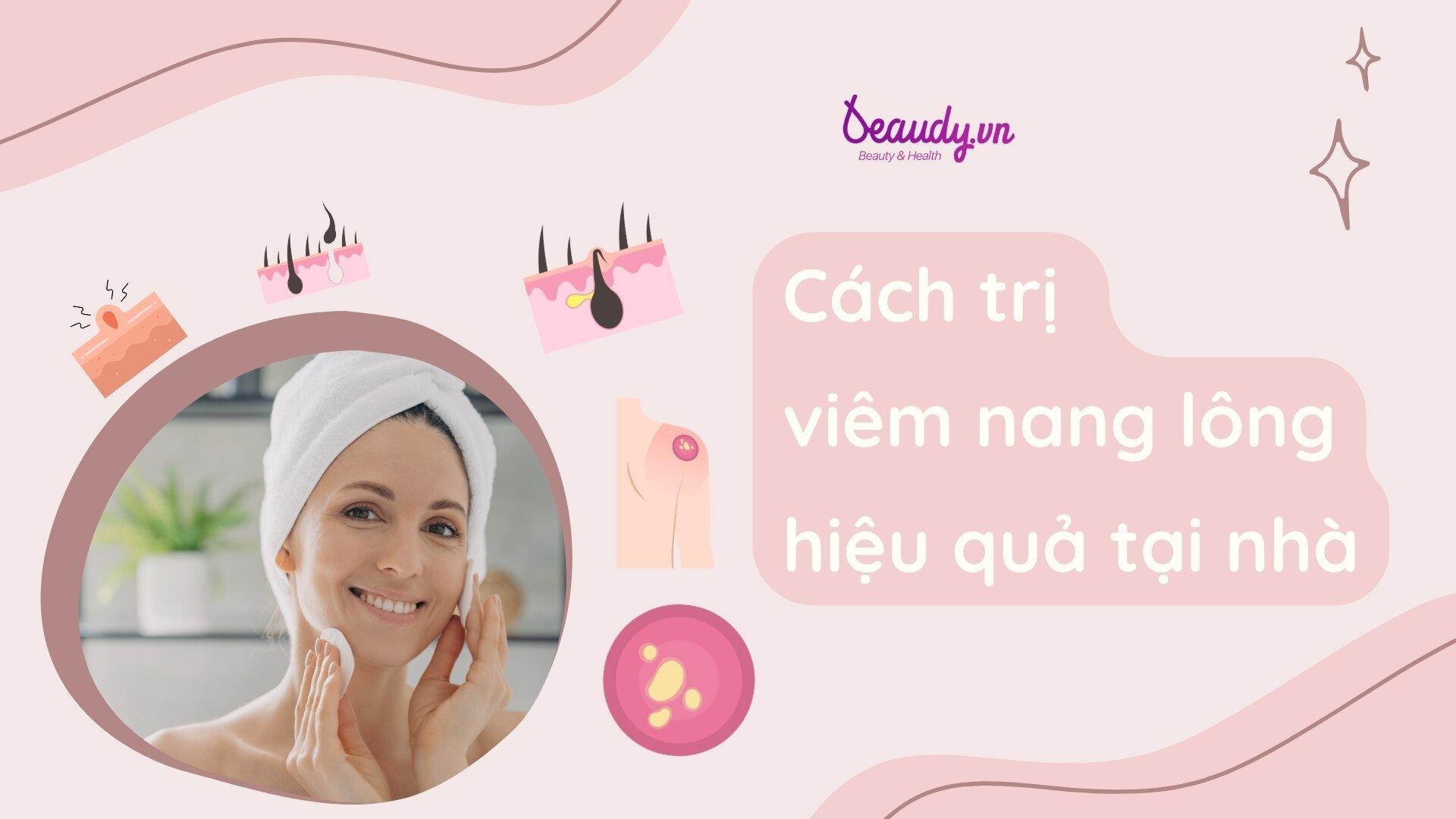 Cách trị viêm nang lông hiệu quả tại nhà: bí quyết để có làn da mịn ...
